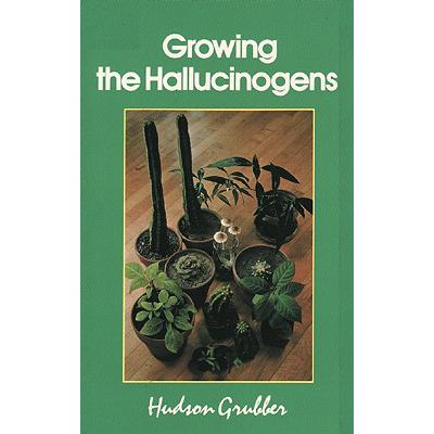 Growing the Hallucinogens : How to Cultivate and Harvest Legal Psychoactive Plants