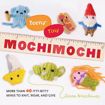 Teeny-Tiny Mochimochi: More Than 40 Itty-Bit...