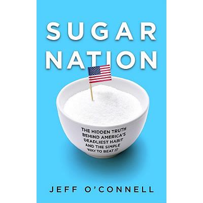 Sugar Nation: The Hidden Truth Behind Americ...