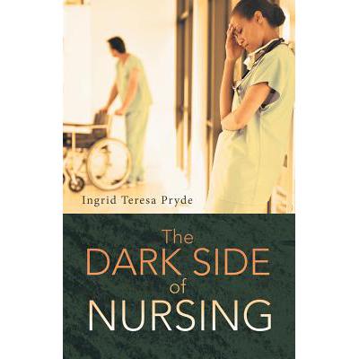 The Dark Side of Nursing