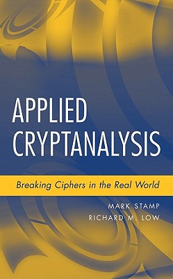 Applied Cryptanalysis: Breaking Ciphers