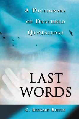 Last Words: A Dictionary of Deathbed