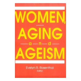 Women, Aging, and Ageism