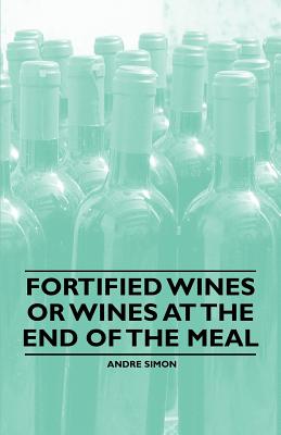 Fortified Wines or Wines at the End of