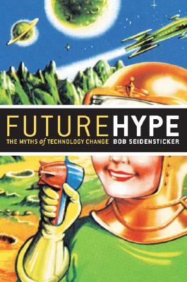 Future Hype: The Myths of Technology