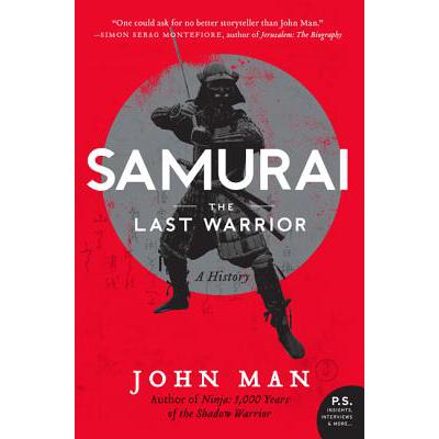 Samurai: The Last Warrior: A History