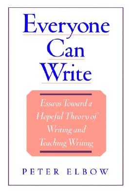 Everyone Can Write: Essays Toward a