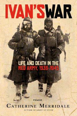 Ivan's War: Life and Death in the Red