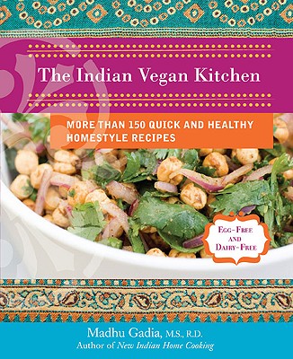 The Indian Vegan Kitchen: More Than 150