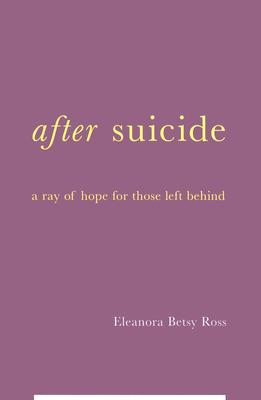 After Suicide: A Ray of Hope for Thos