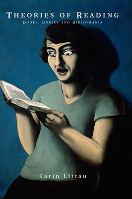 Theories Of Reading - Books, Bodies And