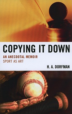 Copying It Down: An Anecdotal Memoir:
