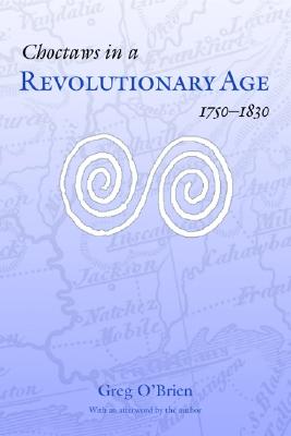 Choctaws in a Revolutionary Age,