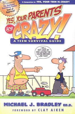 Yes, Your Parents Are Crazy!: A Teen