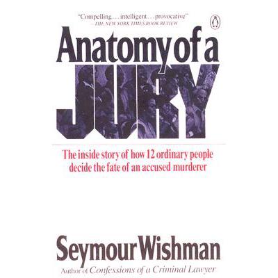 Anatomy of a Jury: The Inside Story of How 1...