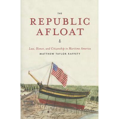 The Republic Afloat: Law, Honor, and Citizen...
