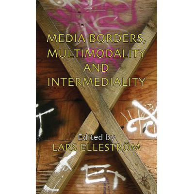 Media Borders, Multimodality and Intermediality