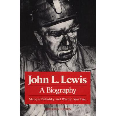 John L. Lewis: A Biography