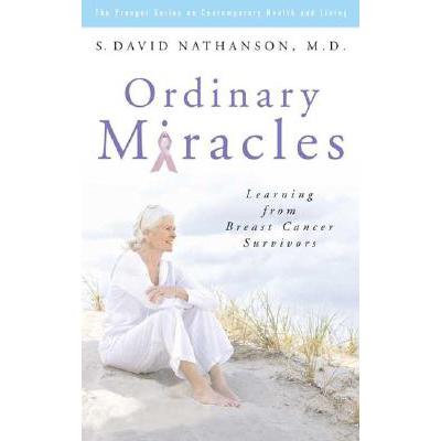 Ordinary Miracles: Learning from Breast Cancer Survivors