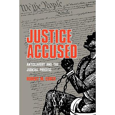 Justice Accused: Antislavery and the Judicial Process