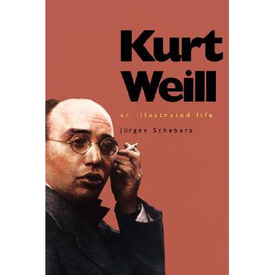 Kurt Weill: An Illustrated Life