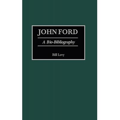 John Ford: A Bio-Bibliography
