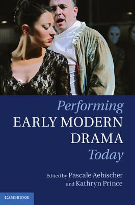 Performing Early Modern Dram
