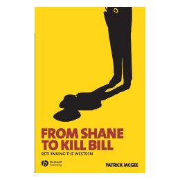 From Shane To Kill Bill - Rethinking The