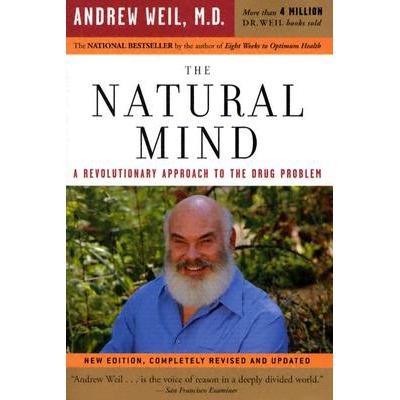 The Natural Mind: A Revolutionary Approach to the Drug Problem