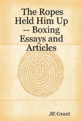 The Ropes Held Him Up -- Boxing Essays