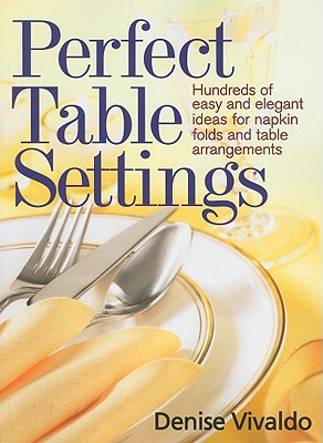 Perfect Table Settings: Hundreds of Easy
