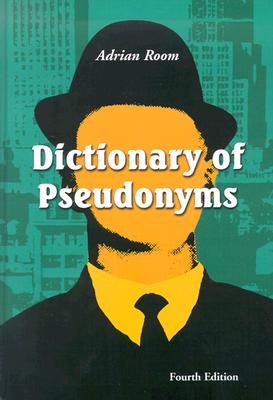 Dictionary of Pseudonyms: 11,000 Assumed