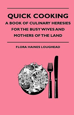 Quick Cooking - A Book of Culinary