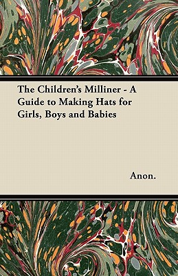 The Children's Milliner - A Guide to