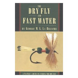 The Dry Fly and Fast Water