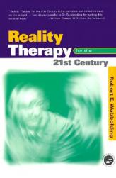 Reality Therapy for the 21s