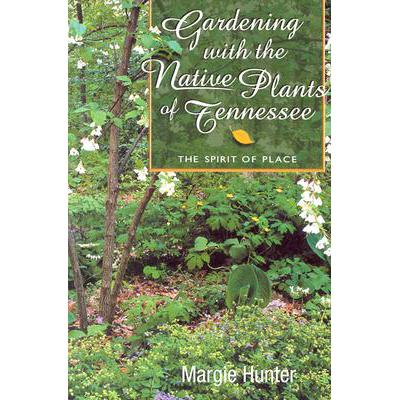 Gardening with the Native Plants of Tenn: Th...