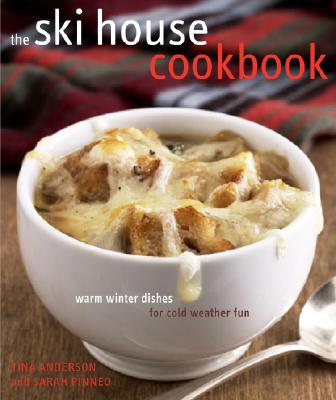 The Ski House Cookbook: Warm Winter