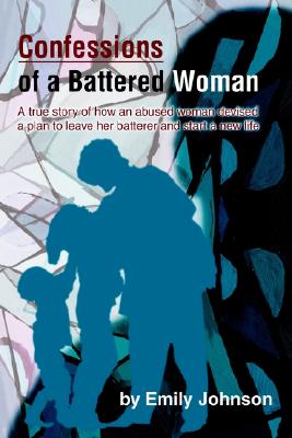 Confessions of a Battered Woman: A True