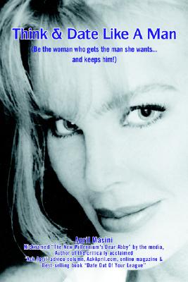 Think & Date Like a Man: Be the Woman