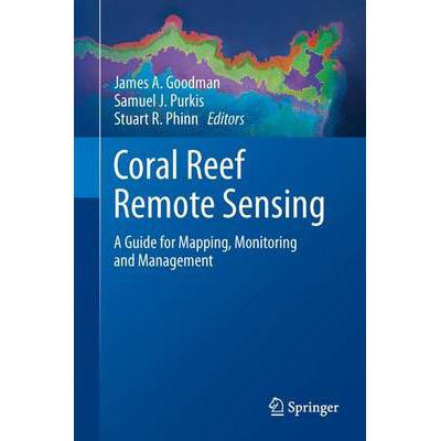 Coral Reef Remote Sensing: A Guide for Mappi...