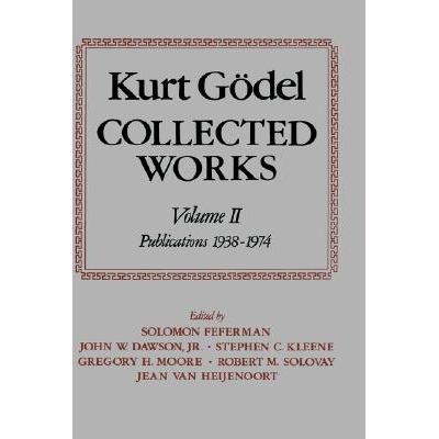 Kurt Goedel: Collected Works: Volume II: Pub...