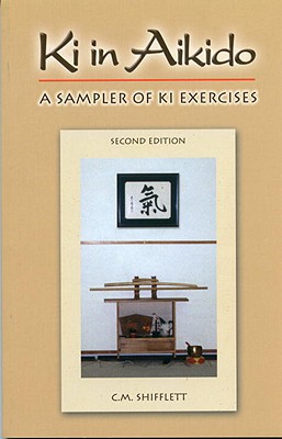 Ki in Aikido, Second Edition: A Sampler of Ki Exercises