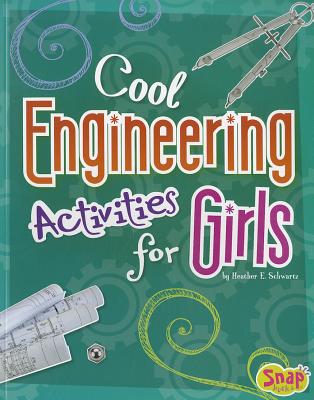 Cool Engineering Activities for Girls (Snap Books: Girls Science Club)