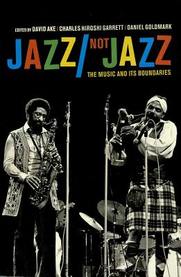 Jazz/Not Jazz: The Music and Its