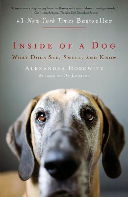 Inside of a Dog: What Dogs See, Smell,