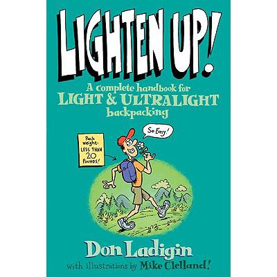 Lighten Up!: A Complete Handbook For Light And Ultralight Backpacking, First Edition