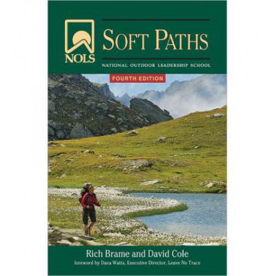 Nols Soft Paths: Enjoying the Wilderness Wit...