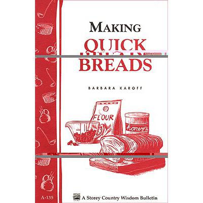 Making Quick Breads: Storey's Country Wisdom...