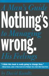 Nothing's Wrong: A Man's Guide to